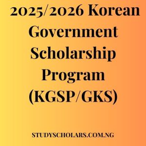 2025/2026 Korean Government Scholarship Program (KGSP/GKS) - Study Scholars