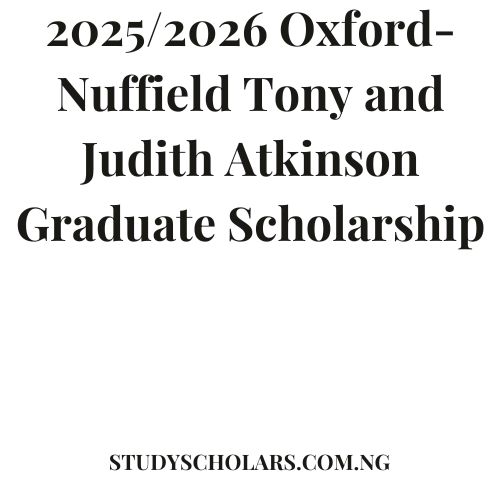 2025/2026 Oxford-Nuffield Tony and Judith Atkinson Graduate Scholarship ...