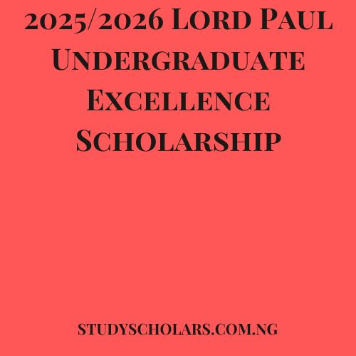 2025/2026 Lord Paul Undergraduate Excellence Scholarship - Study Scholars