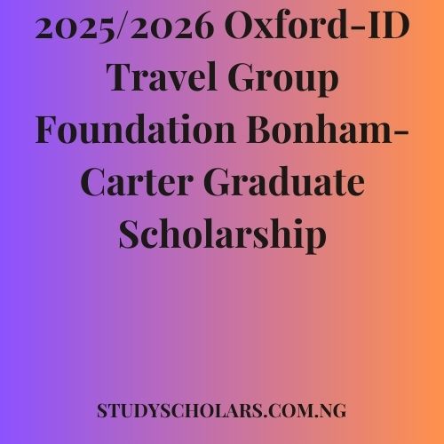 2025/2026 Oxford-ID Travel Group Foundation Bonham-Carter Graduate ...