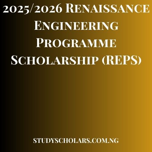 2025/2026 Renaissance Engineering Programme Scholarship (REPS) - Study Scholars