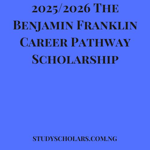 2025/2026 The Benjamin Franklin Career Pathway Scholarship - Study Scholars