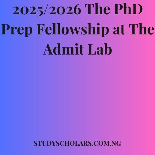 2025/2026 The PhD Prep Fellowship at The Admit Lab - Study Scholars