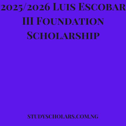 2025/2026 Luis Escobar III Foundation Scholarship - Study Scholars