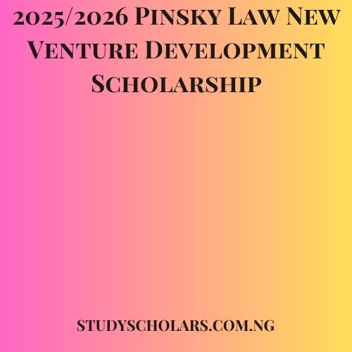 2025/2026 Pinsky Law New Venture Development Scholarship - Study Scholars