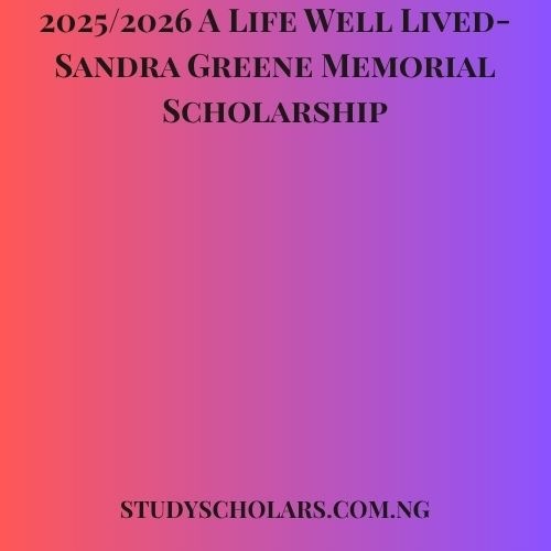 2025/2026 A Life Well Lived-Sandra Greene Memorial Scholarship - Study ...