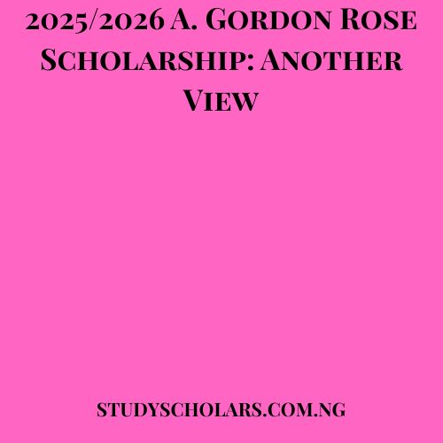 2025/2026 A. Gordon Rose Scholarship: Another View - Study Scholars