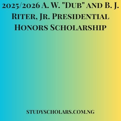 2025/2026 A. W. "Dub" and B. J. Riter, Jr. Presidential Honors ...