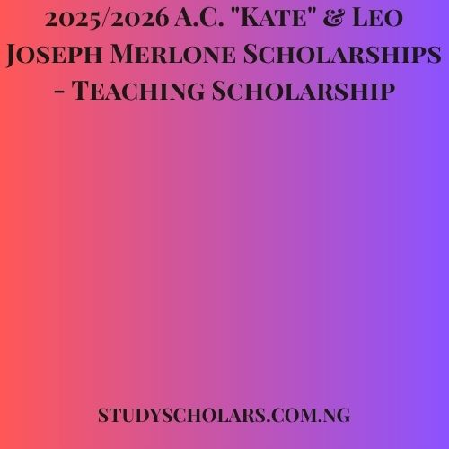 2025/2026 A.C. "Kate" & Leo Joseph Merlone Scholarships - Teaching ...