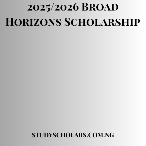 2025/2026 Broad Horizons Scholarship - Study Scholars