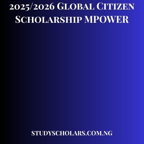 2025/2026 Global Citizen Scholarship MPOWER - Study Scholars