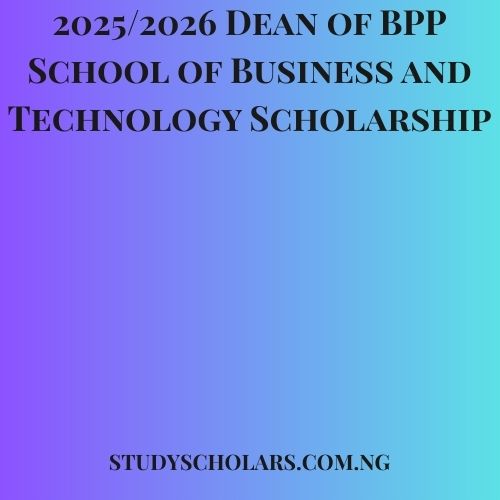 2025/2026 Dean of BPP School of Business and Technology Scholarship ...