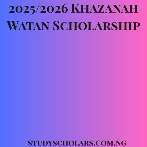 2025/2026 Khazanah Watan Scholarship - Study Scholars