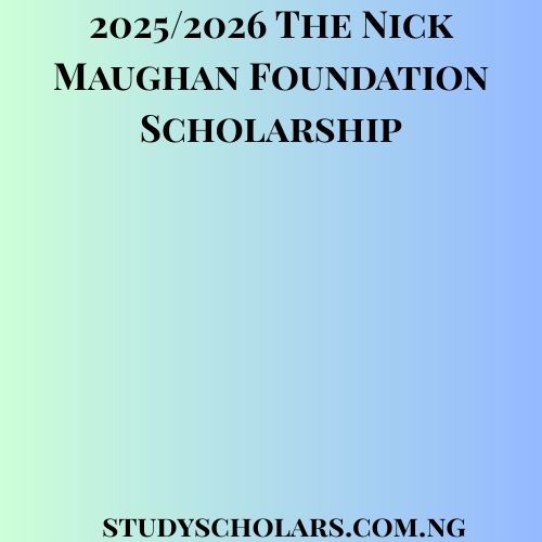 2025/2026 The Nick Maughan Foundation Scholarship - Study Scholars
